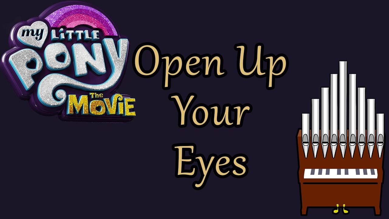 Open Up Your Eyes (MLP:TM) Organ Cover - Jonny Music's Blog - MLP Forums
