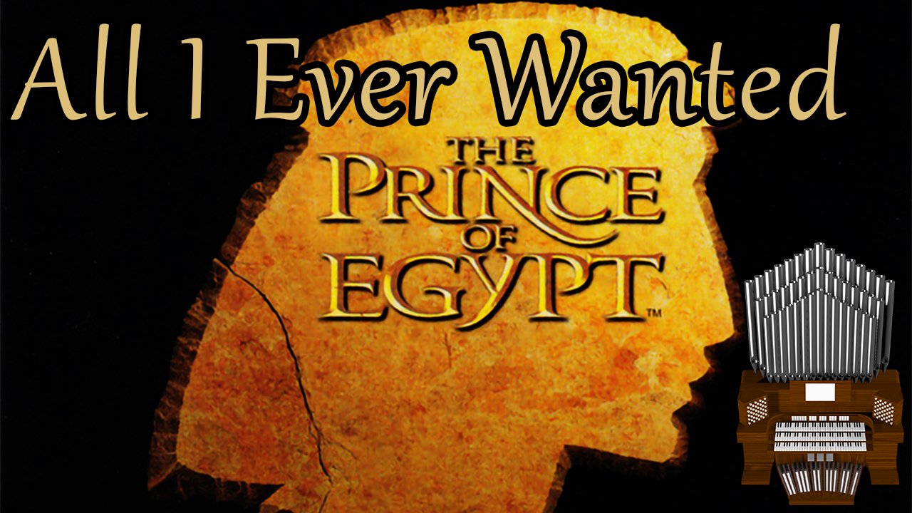 All I Ever Wanted (The Prince of Egypt) Organ Cover - Jonny Music's ... All I Ever Wanted (The Prince of Egypt) Organ Cover - Jonny Music's ...
