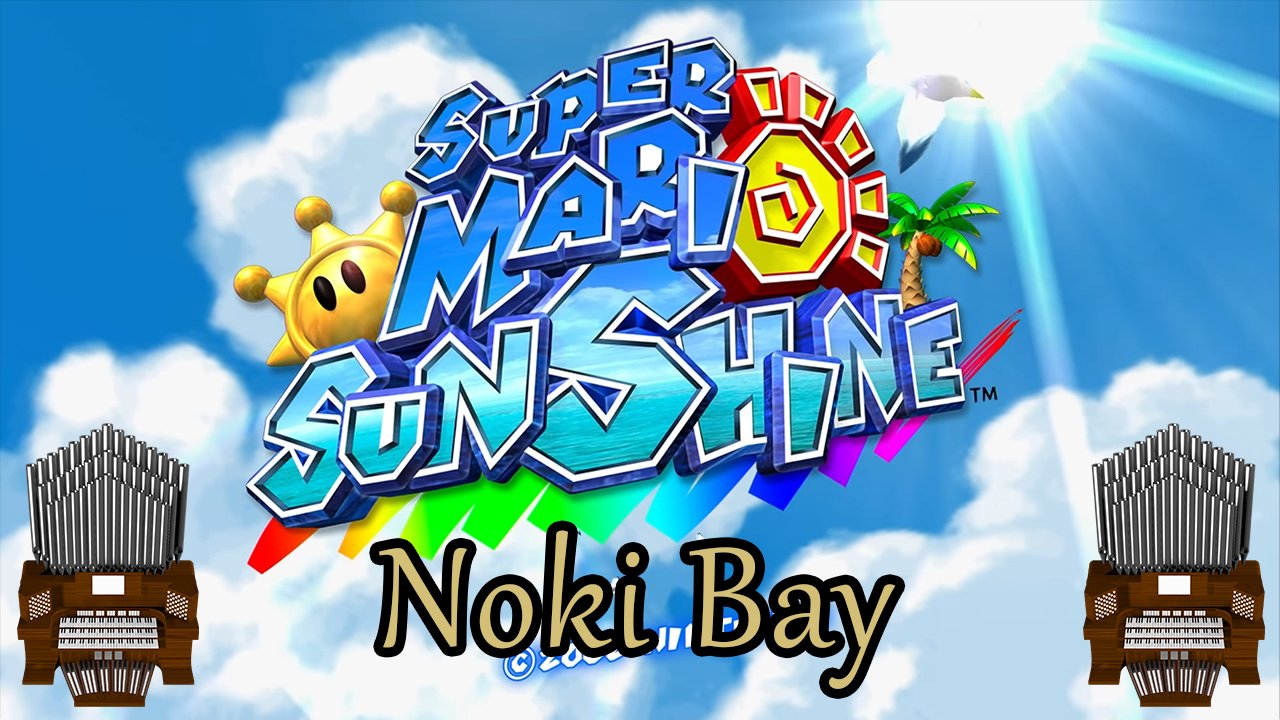Noki Bay (Super Mario Sunshine) Organ Cover - Jonny Music's Blog - MLP ...