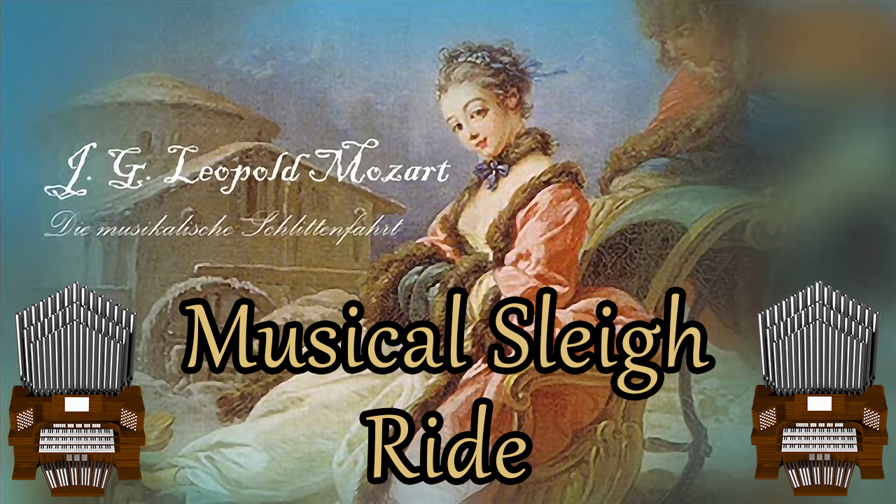 Musical Sleigh Ride (Leopold Mozart) Organ Cover - Jonny Music's Blog ...