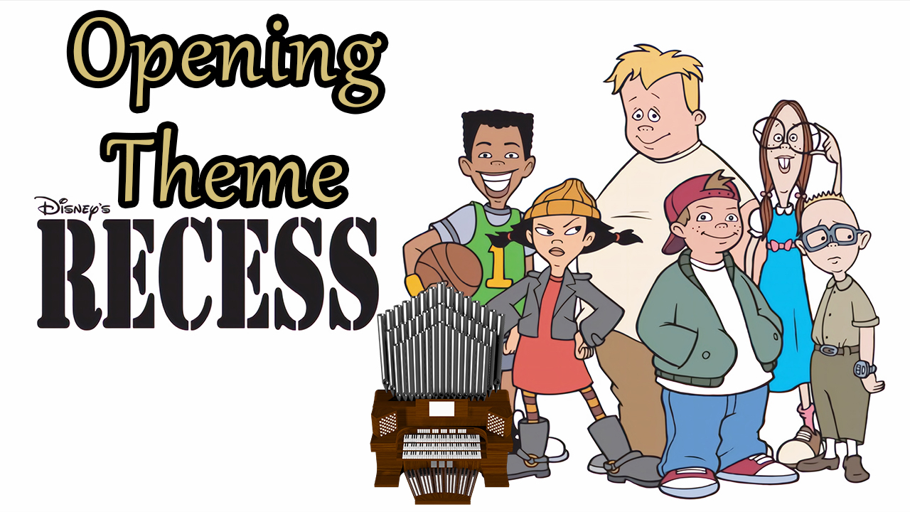 Opening Theme (Disney's Recess) Organ Cover - Jonny Music's Blog - MLP ...