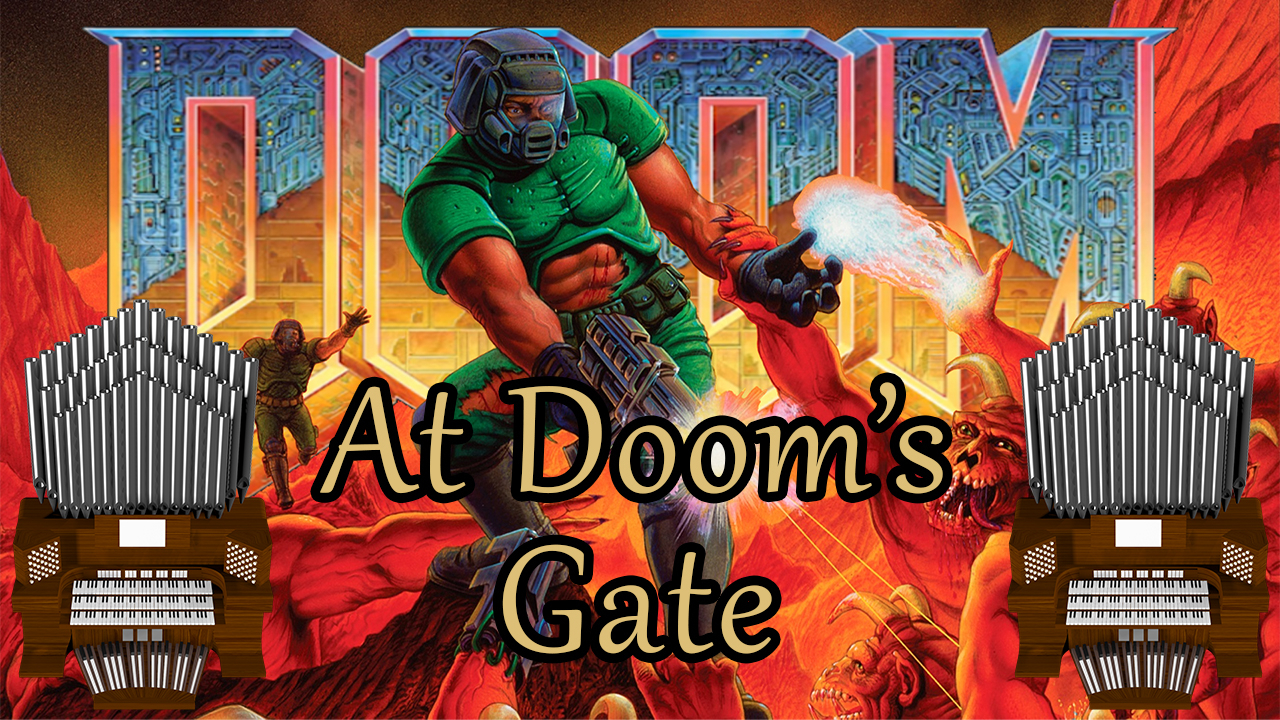 At Doom's Gate [E1M1] Doom (1993) Organ Cover [BMC Request] - Jonny Music's Blog - MLP Forums