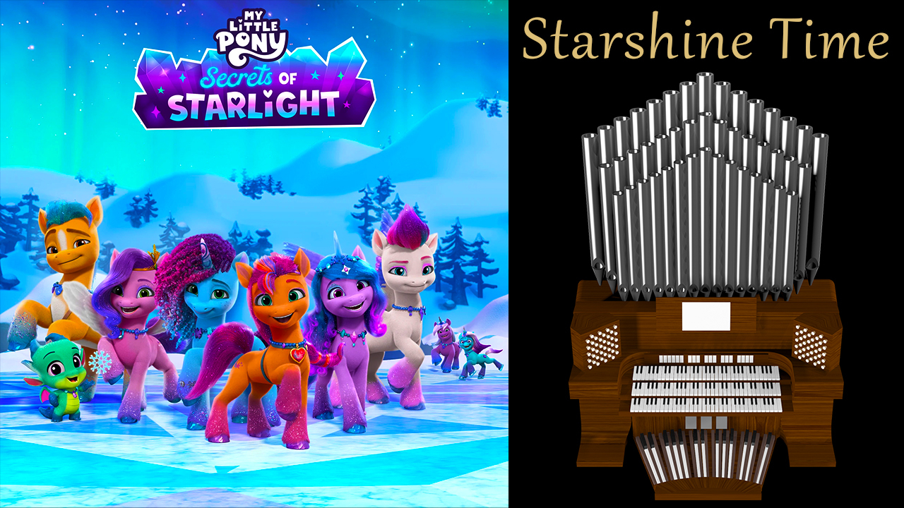 Starshine Time (MLP: MYM) Organ Cover - Jonny Music's Blog - MLP Forums