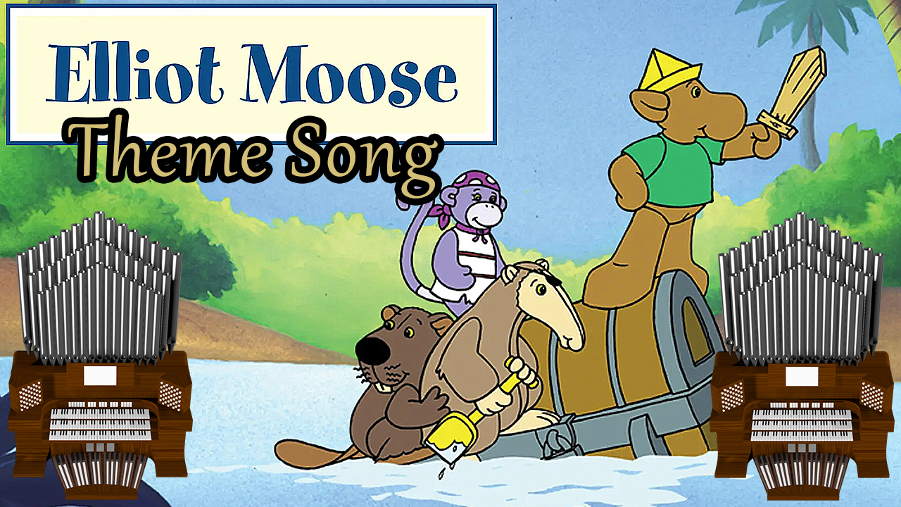 Elliot Moose Theme Song Organ Cover - Jonny Music's Blog - MLP Forums