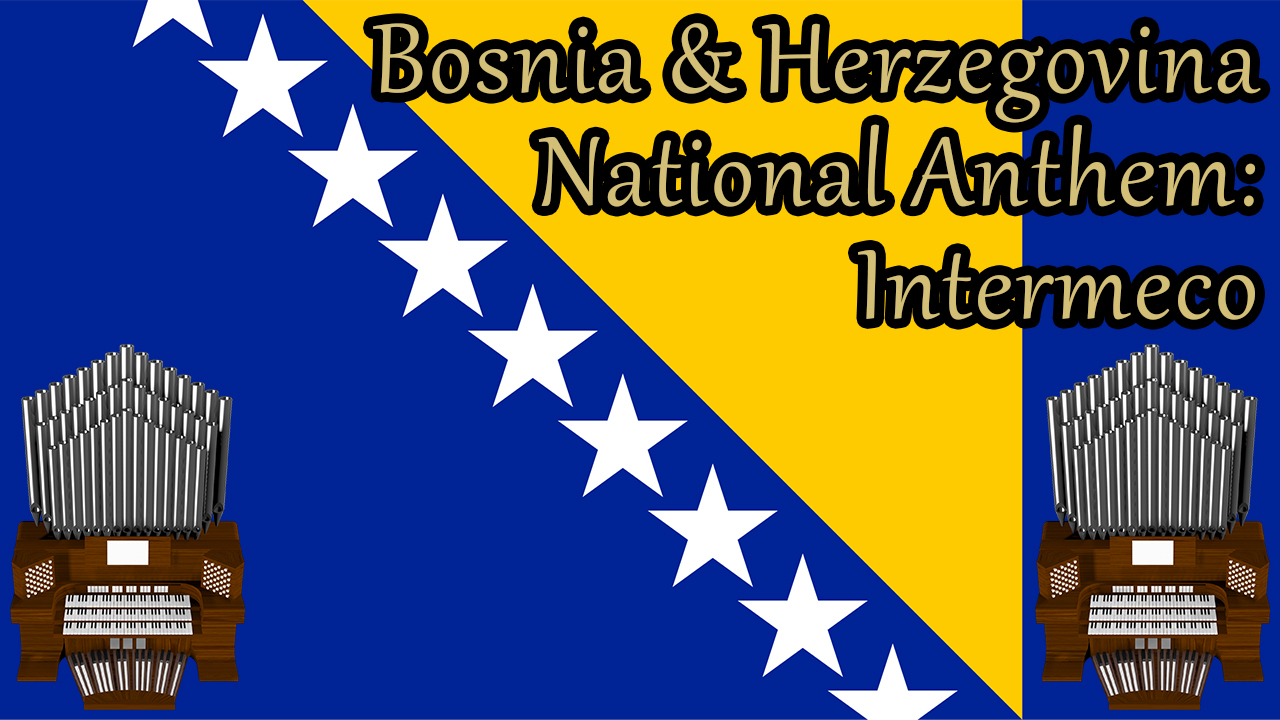 Bosnia & Herzegovina National Anthem: Intermeco Organ Cover - Jonny ...