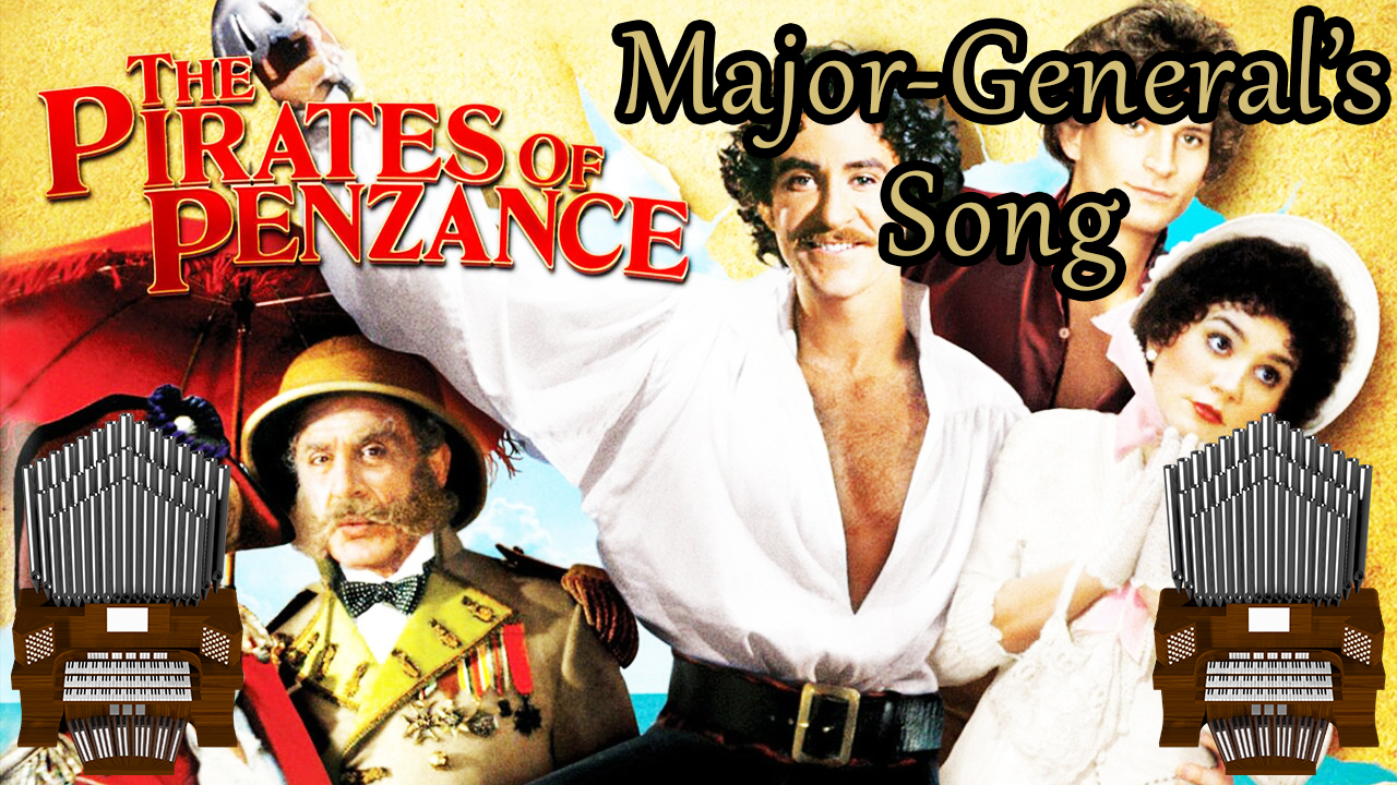 Major-General's Song (The Pirates of Penzance) Organ Cover [BMC Request ...