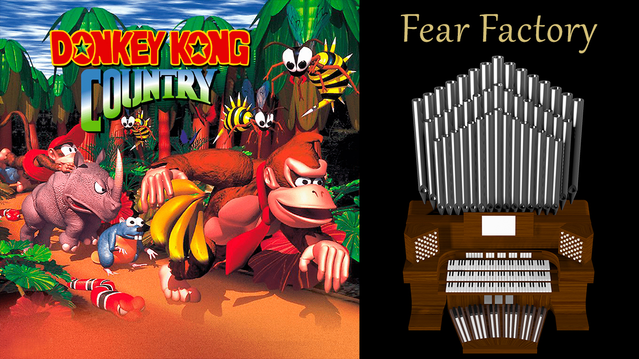 Fear Factory (Donkey Kong Country) Organ Cover [BMC Request] - Jonny ...