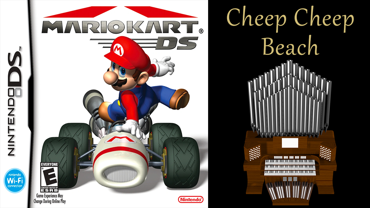 Cheep Cheep Beach (Mario Kart DS) Organ Cover - Jonny Music's Blog ...